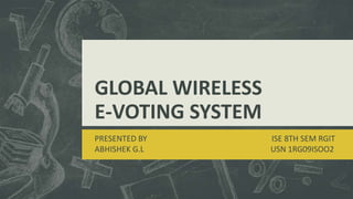 Global wireless e voting system | PPTX
