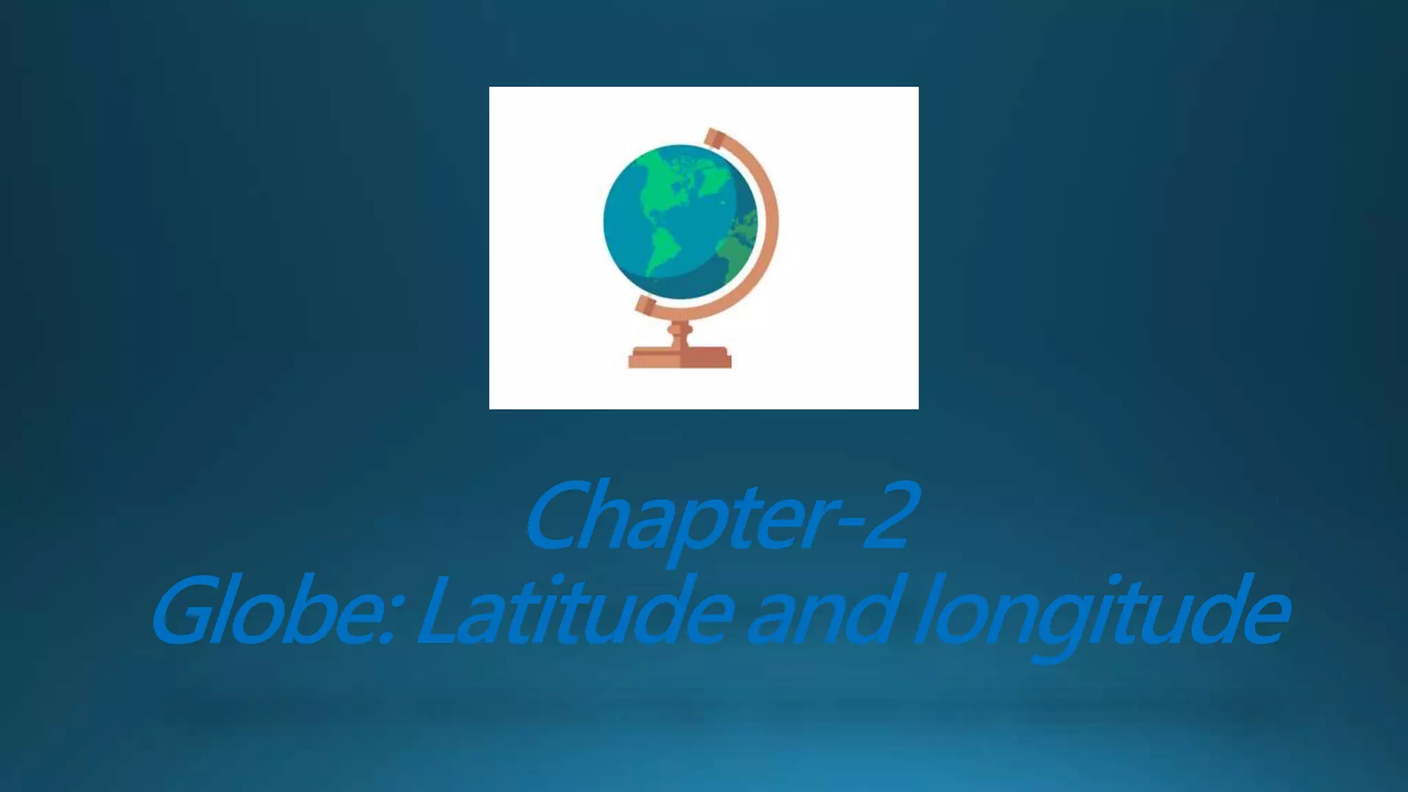 Globe latitude and longitude Class VI .pptx