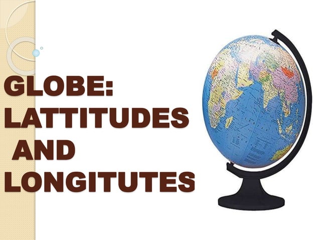 Globe: lattitudes and longitudes | PPTX