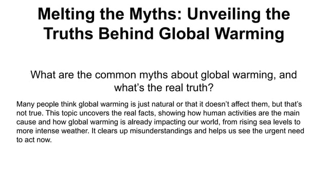 GlobMelting the Myths_ Unveiling the Truths Behind Global Warming.pptx ...