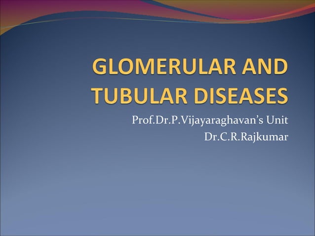 CME: Glomerular & Tubular Disorders | PPT | Blood Disorders | Diseases ...