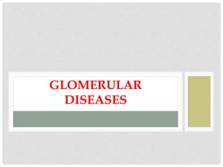 Glomerular diseases | PPTX