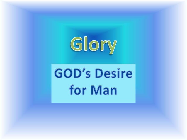 Glory: God's Desire for the Human Family.pptx