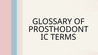 glossary of prosthodontic terms presentation | PPT