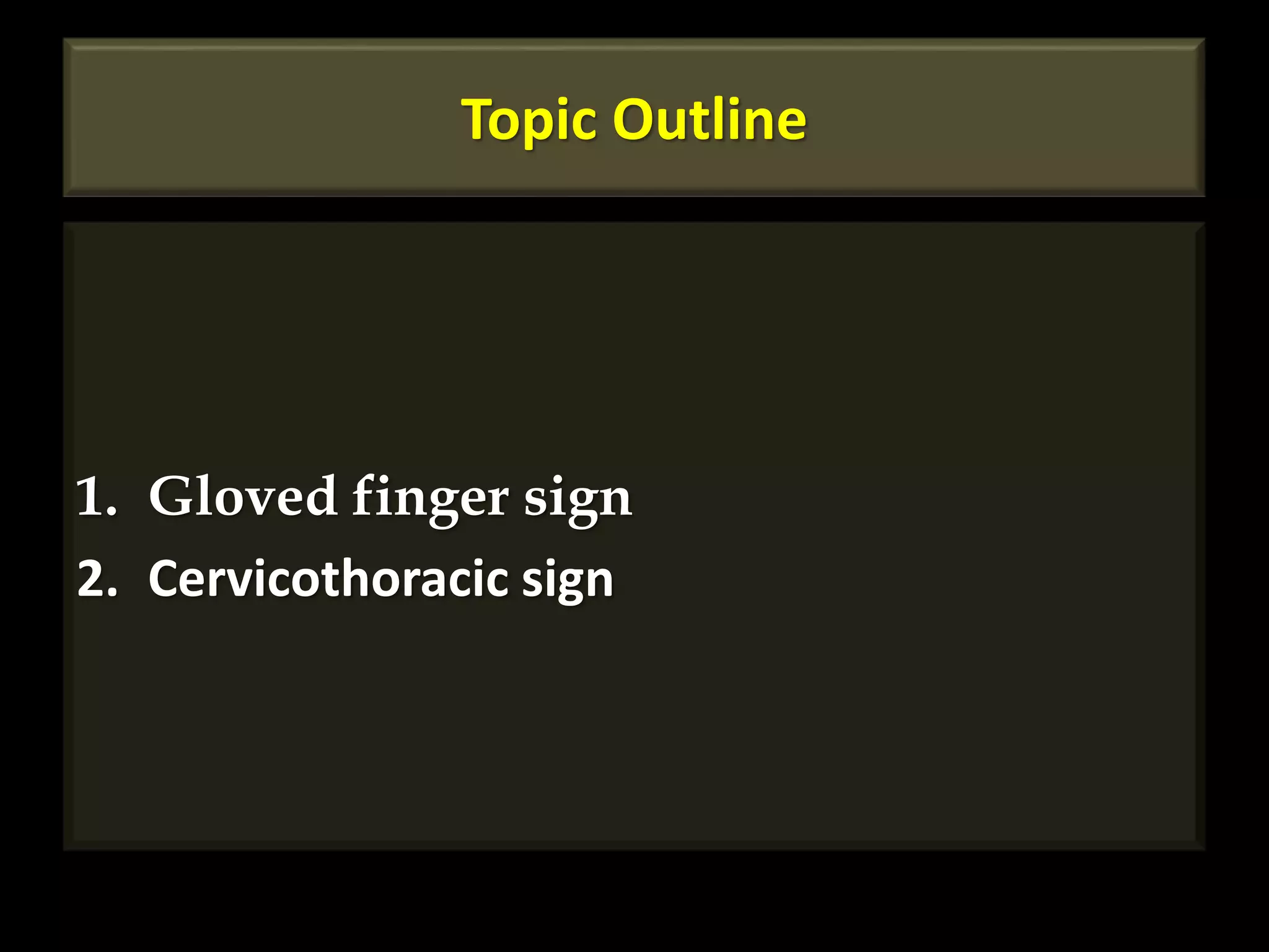 Gloved finger sign and cervicothoracic sign | PPTX