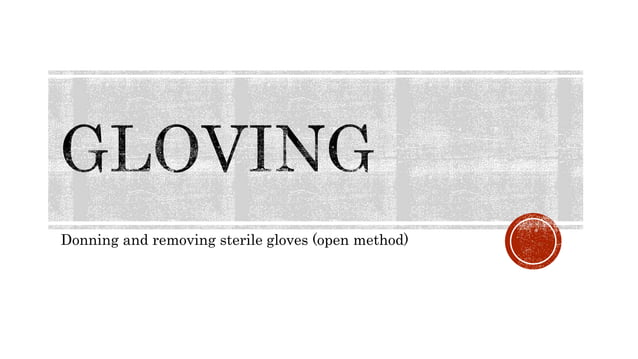 open gloving procedure for return demons | PPTX | First Aid | Injuries