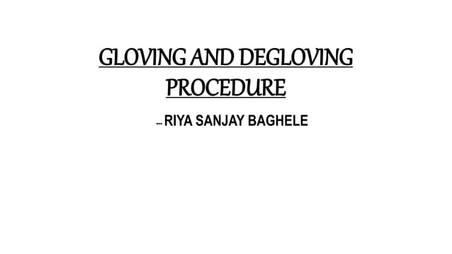 Gloving degloving | PPTX | Infectious Diseases | Diseases and Conditions