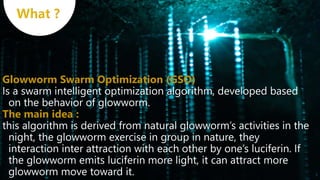Glowworm swarm optimization (Presentation) | PPT