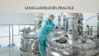 Good Laboratory Practices , Basic Information for proper understanding ...