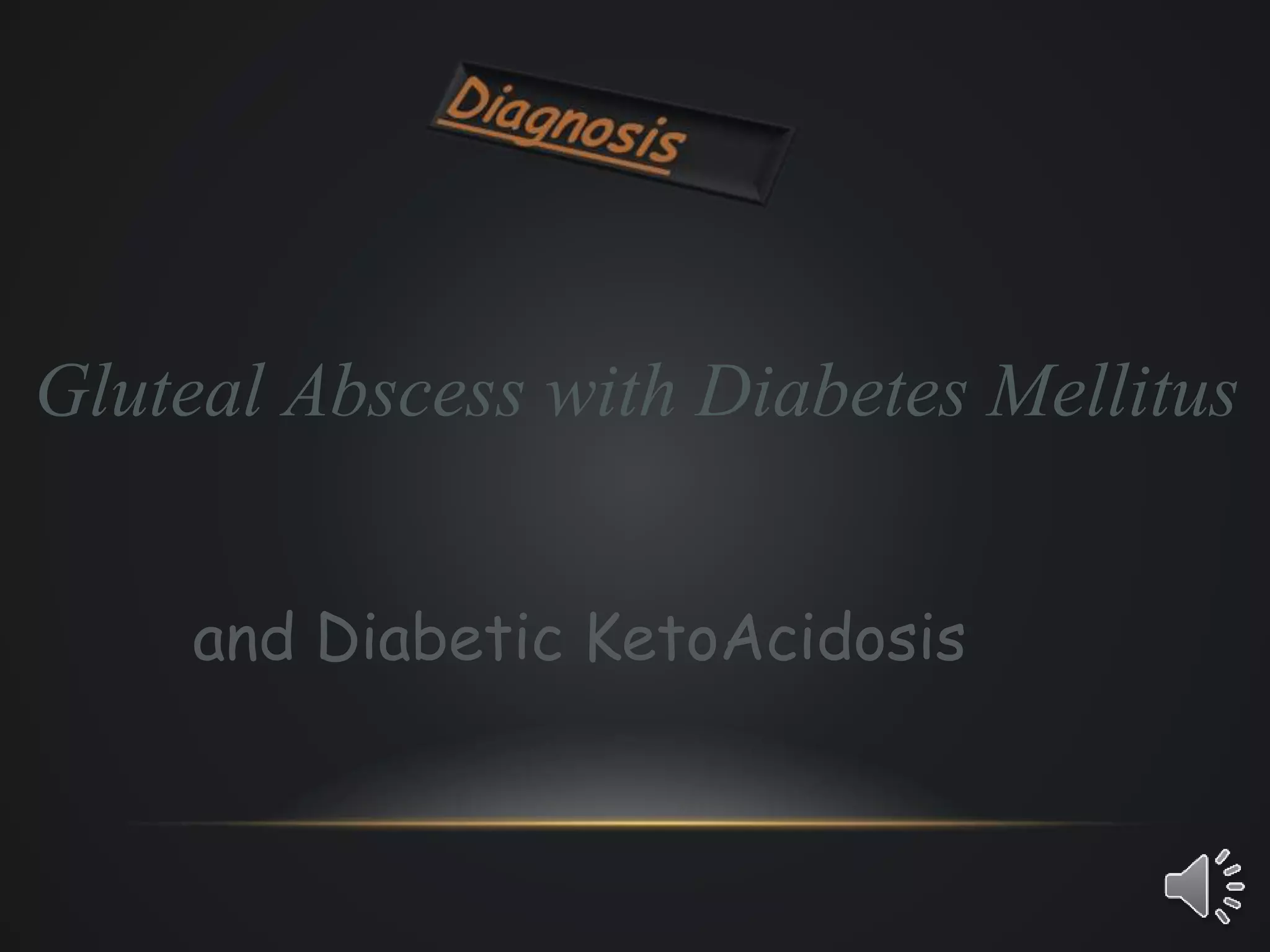 Gluteal abscess with diabetes mellitus and diabetic ketoacidosis (2) | PPTX