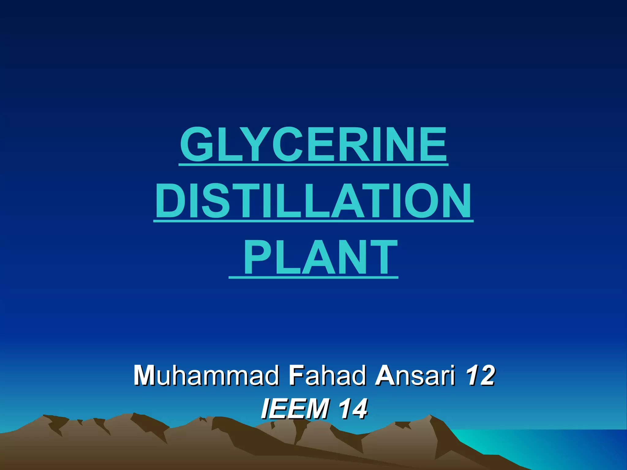 Glycerine distillation plant By Muhammad Fahad Ansari 12IEEM14 | PPT