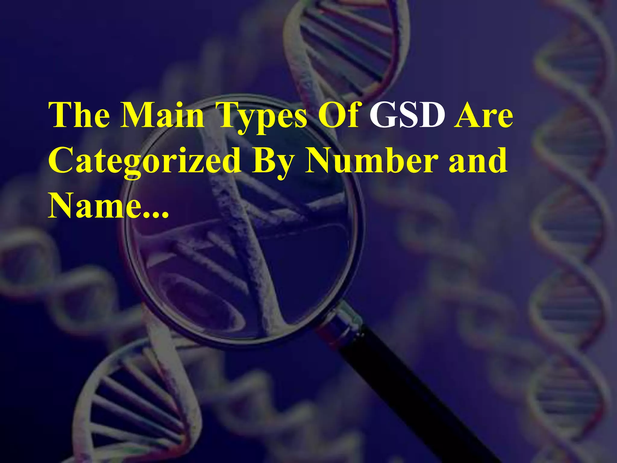 GSD, glycogen storage disease | PPTX