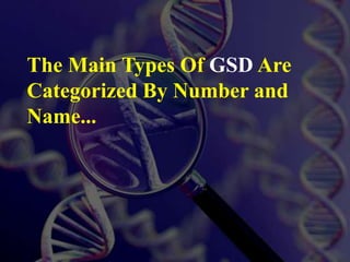 GSD, glycogen storage disease | PPTX