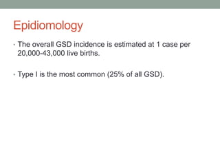 Glycogen storage disease (gsd) | PPTX