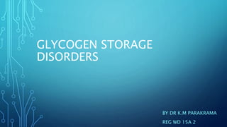 Glycogen storage disorders | PPTX
