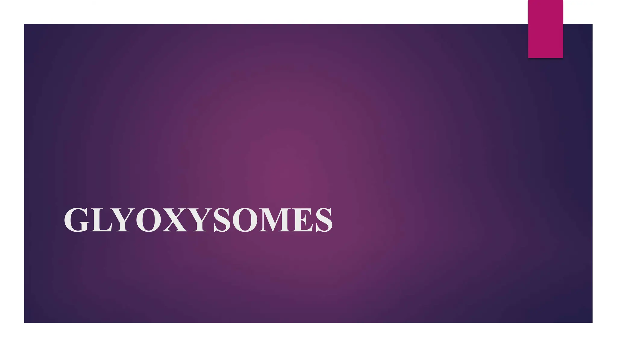 Glyoxysomes, their functions and working mechanism.pptx