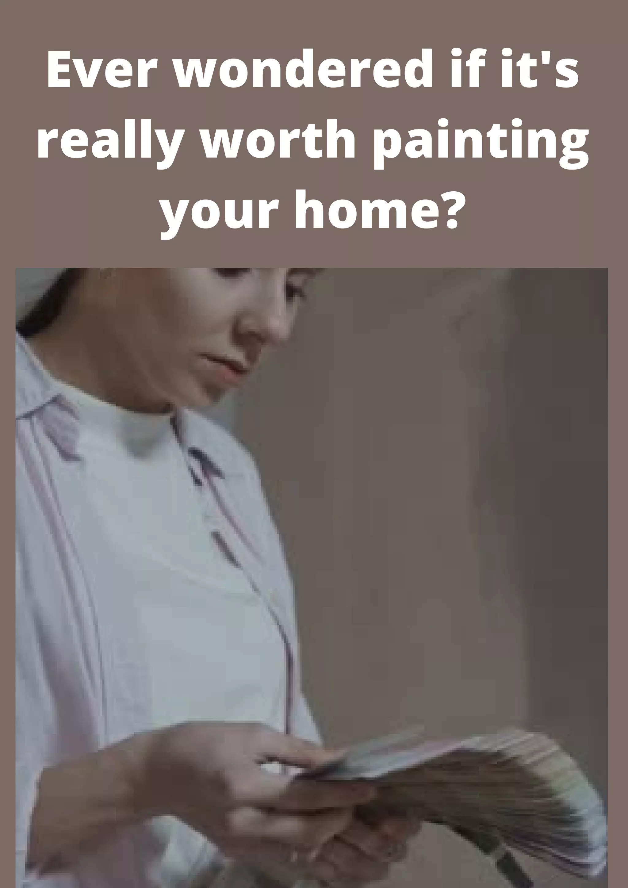 Ever wondered if it's really worth painting your home? | PDF
