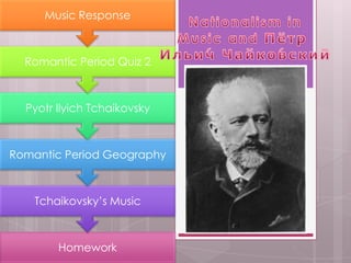Romantic Period: Nationalism and Tchaikovsky | PPTX