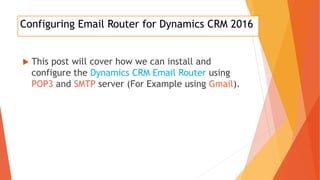 Email Router Configuration - Gmail and microsoft dynamics crm 2016 online integration | PPT