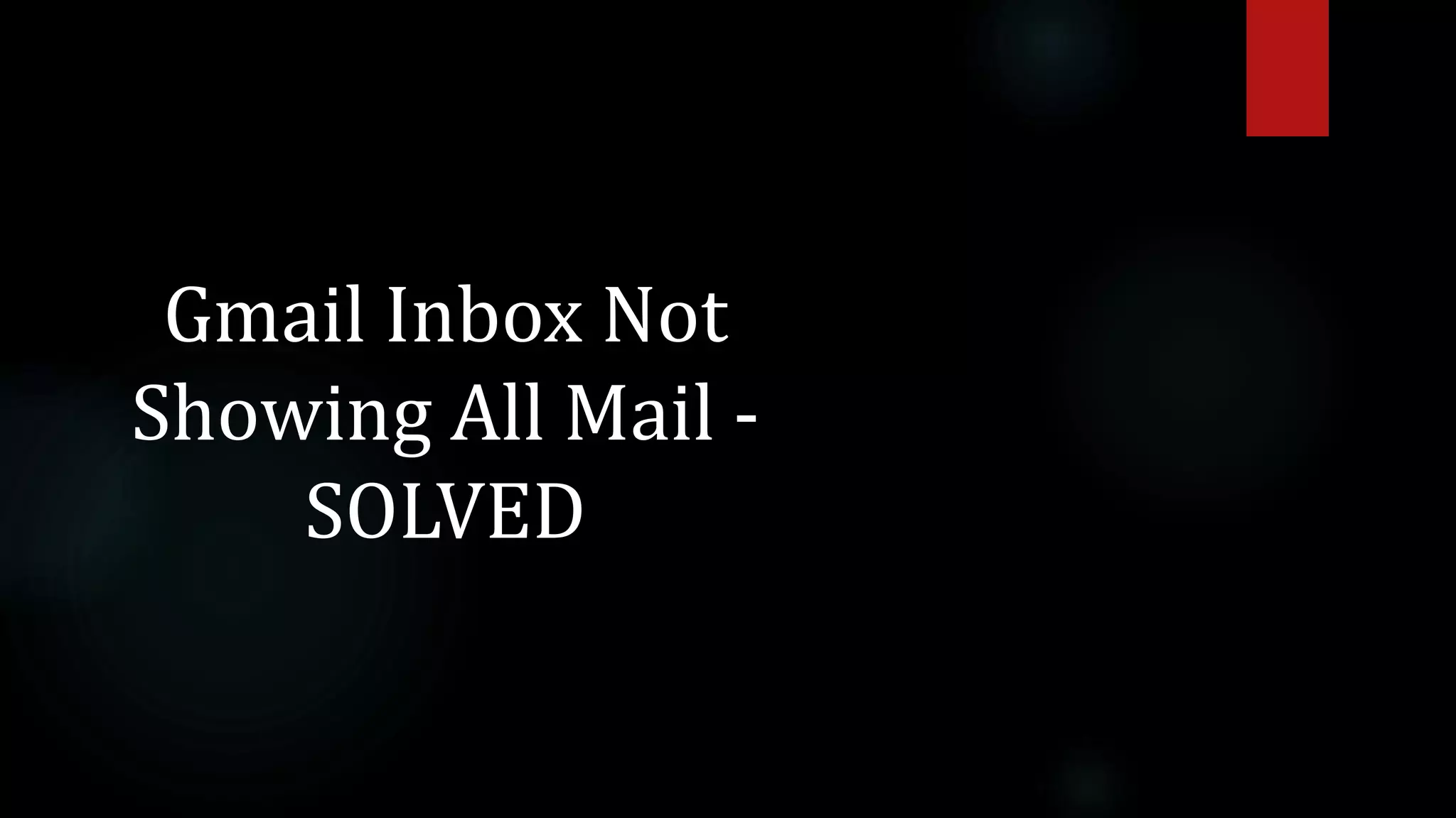 Fix: Gmail Inbox Not Showing All Mail | PPT
