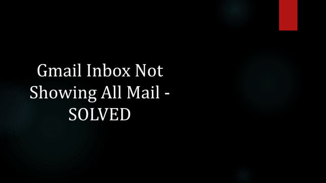 Fix: Gmail Inbox Not Showing All Mail | PPT