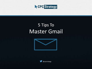 5 Tips To Master Gmail | PPT