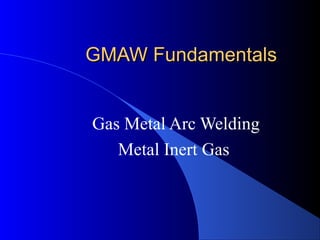 Gas Metal Arc Welding | PPT