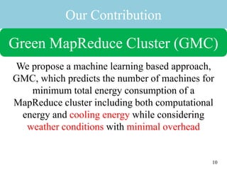 GMC: Greening MapReduce Clusters Considering both Computation Energy and Cooling Energy | PPT