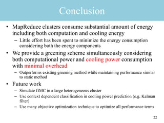 GMC: Greening MapReduce Clusters Considering both Computation Energy and Cooling Energy | PPT