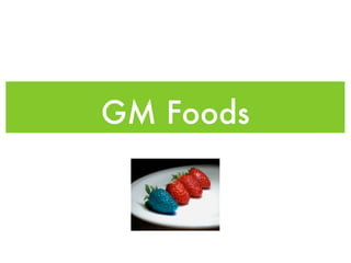 Gm Foods | PPT