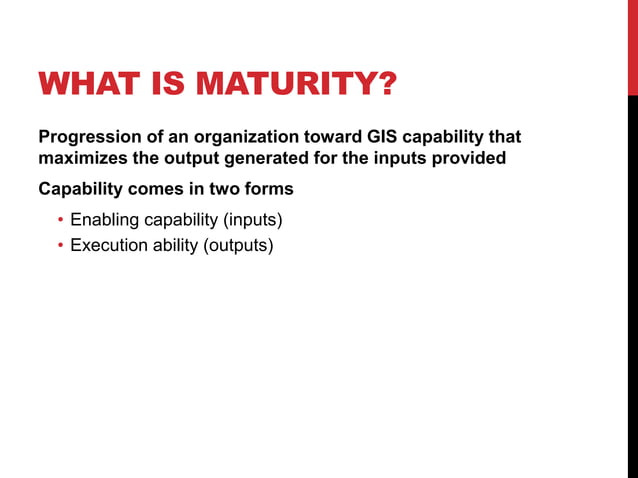 URISA GIS Management Institute® The GIS Capability Maturity Model and the GMI® GIS Assessment ...