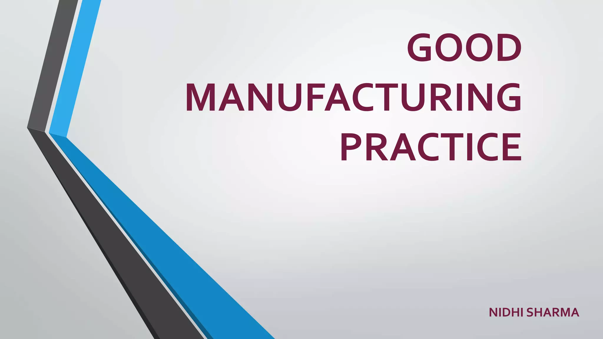 GMP (GOOD MANUFACTURING PRACTICES) | PPTX