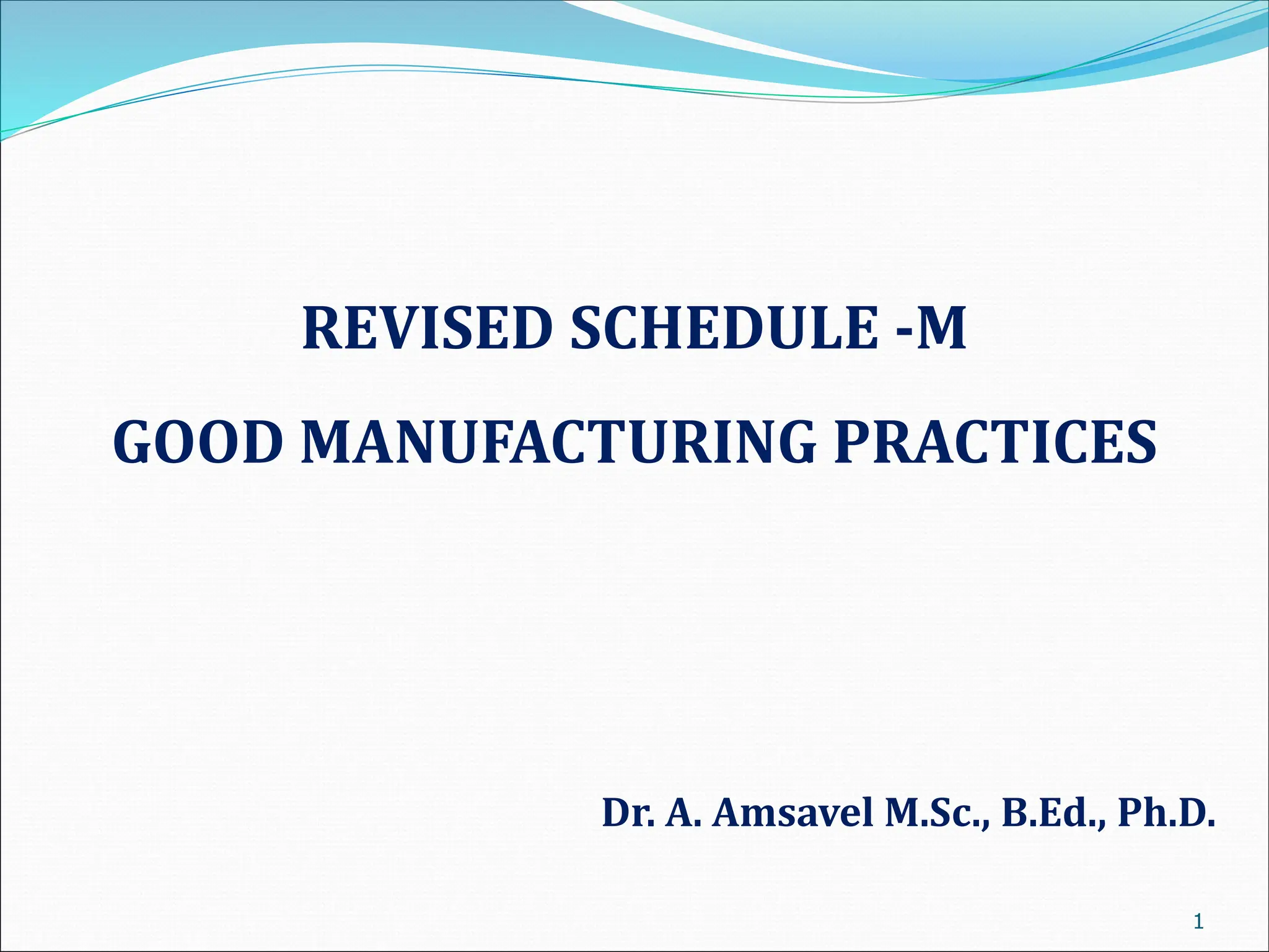 GMP-Revised Schedule M for API- Dr. A. Amsavel.pdf