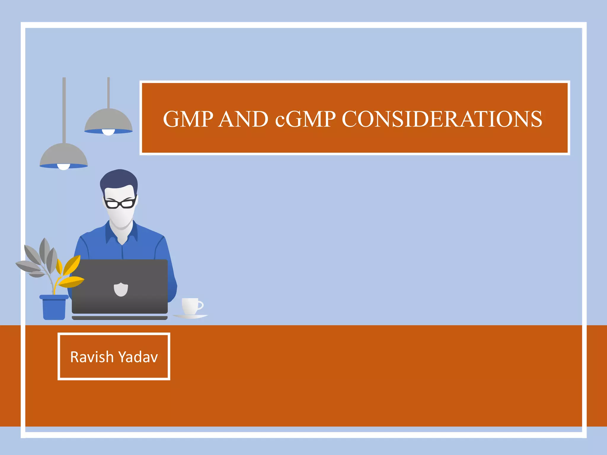 GMP and cGMP consideration | PPTX