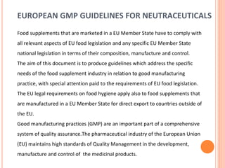 GMP Guidelines for Nutraceuticals - Indian And European | PPTX