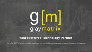 Gray Matrix Solutions Pvt. Ltd | PPT