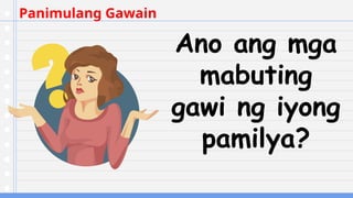 CATCH-UP FRIDAY GMRC 1 Q2 Week 7 - MABUTING GAWI NG PAMILYANG PILIPINO.pptx