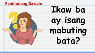 CATCH-UP FRIDAY GMRC 1 Q2 Week 7 - MABUTING GAWI NG PAMILYANG PILIPINO.pptx