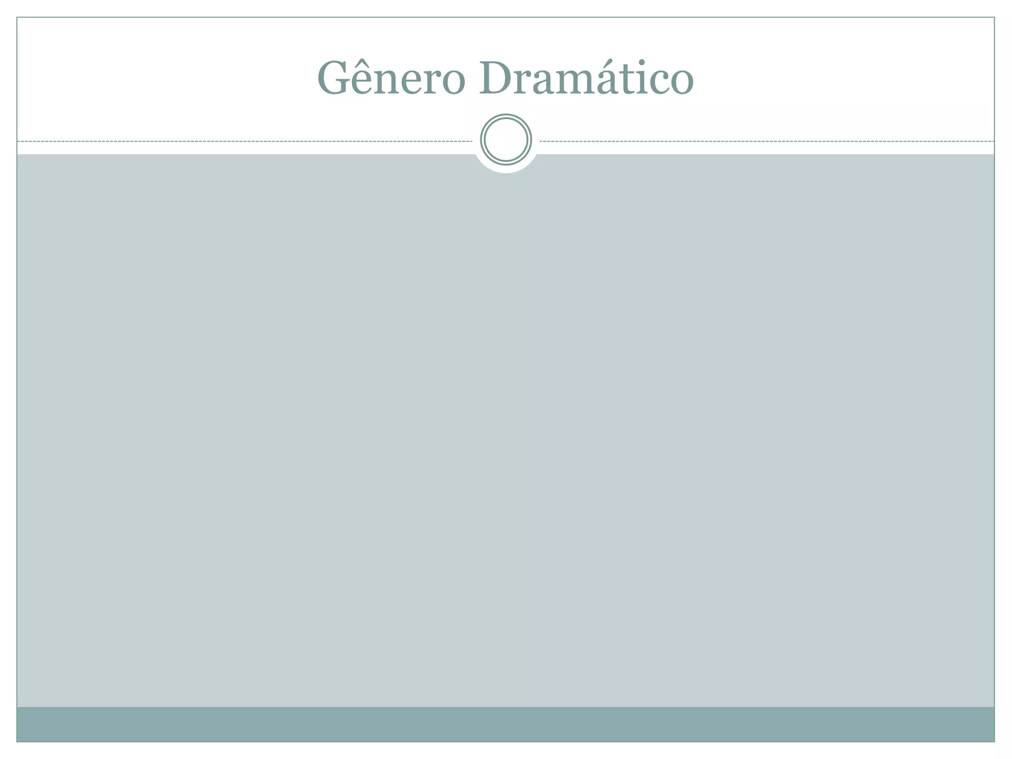 Gênero dramático | PPTX | Drama | Genres