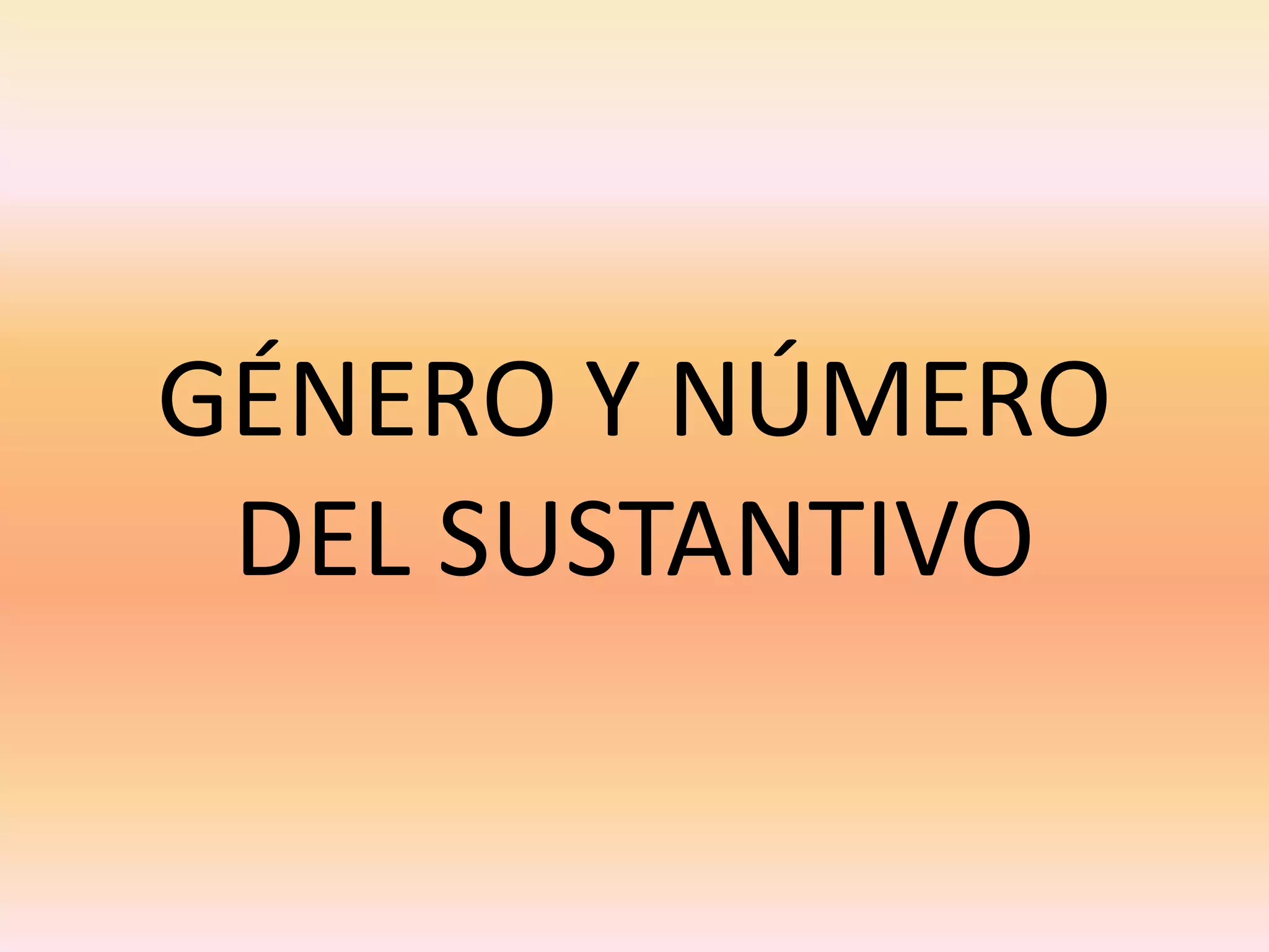Género y número del sustantivo | PPTX