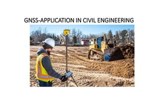 GNSS APPLICATION IN CIVIL ENGINEERING.pptx