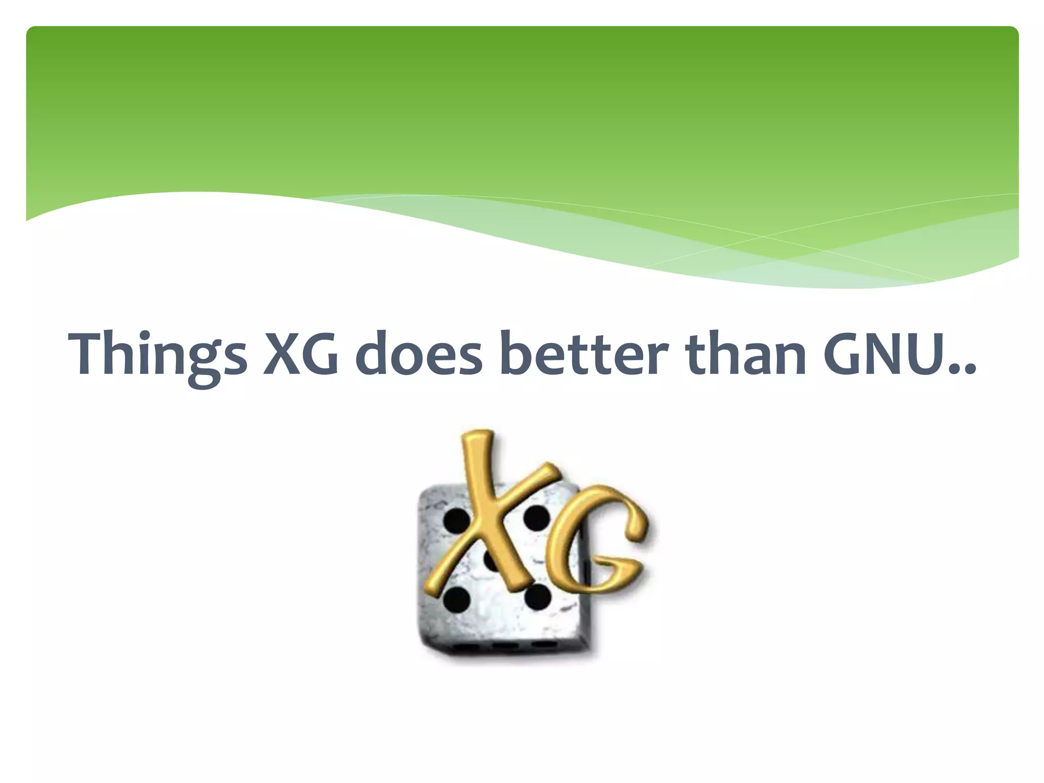 GNU Backgammon vs eXtremeGammon - my favourite features | PPTX