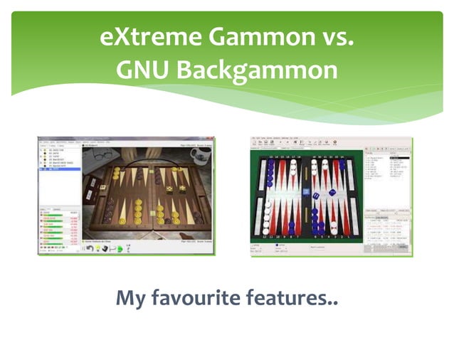 GNU Backgammon vs eXtremeGammon - my favourite features | PPTX