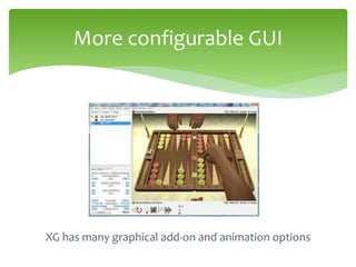 GNU Backgammon vs eXtremeGammon - my favourite features | PPTX