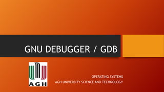 Gnu debugger | PPTX | Operating Systems | Computer Software and Applications