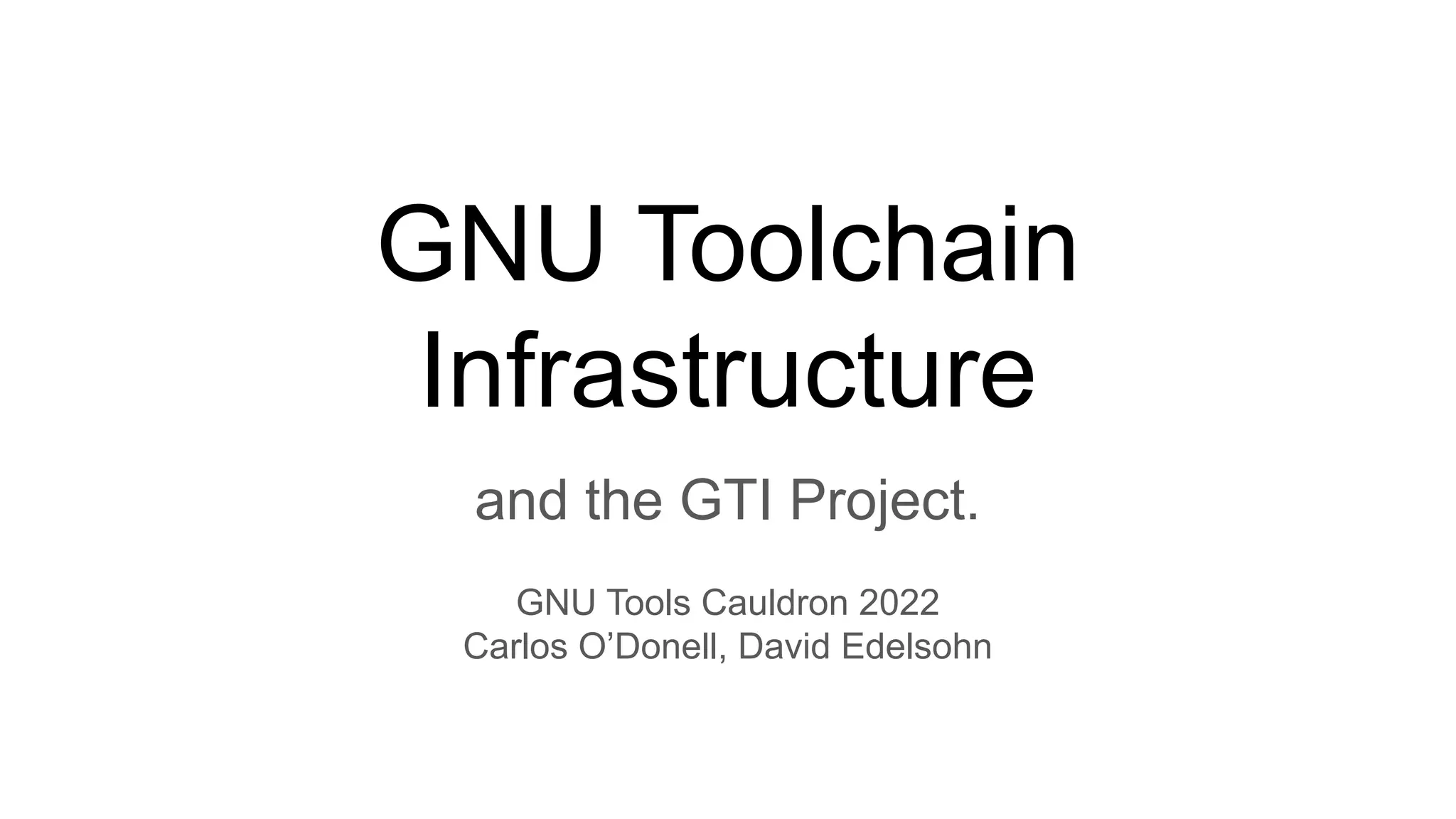 Gnu Toolchain Infrastructure At Gcc Cauldron Ppt