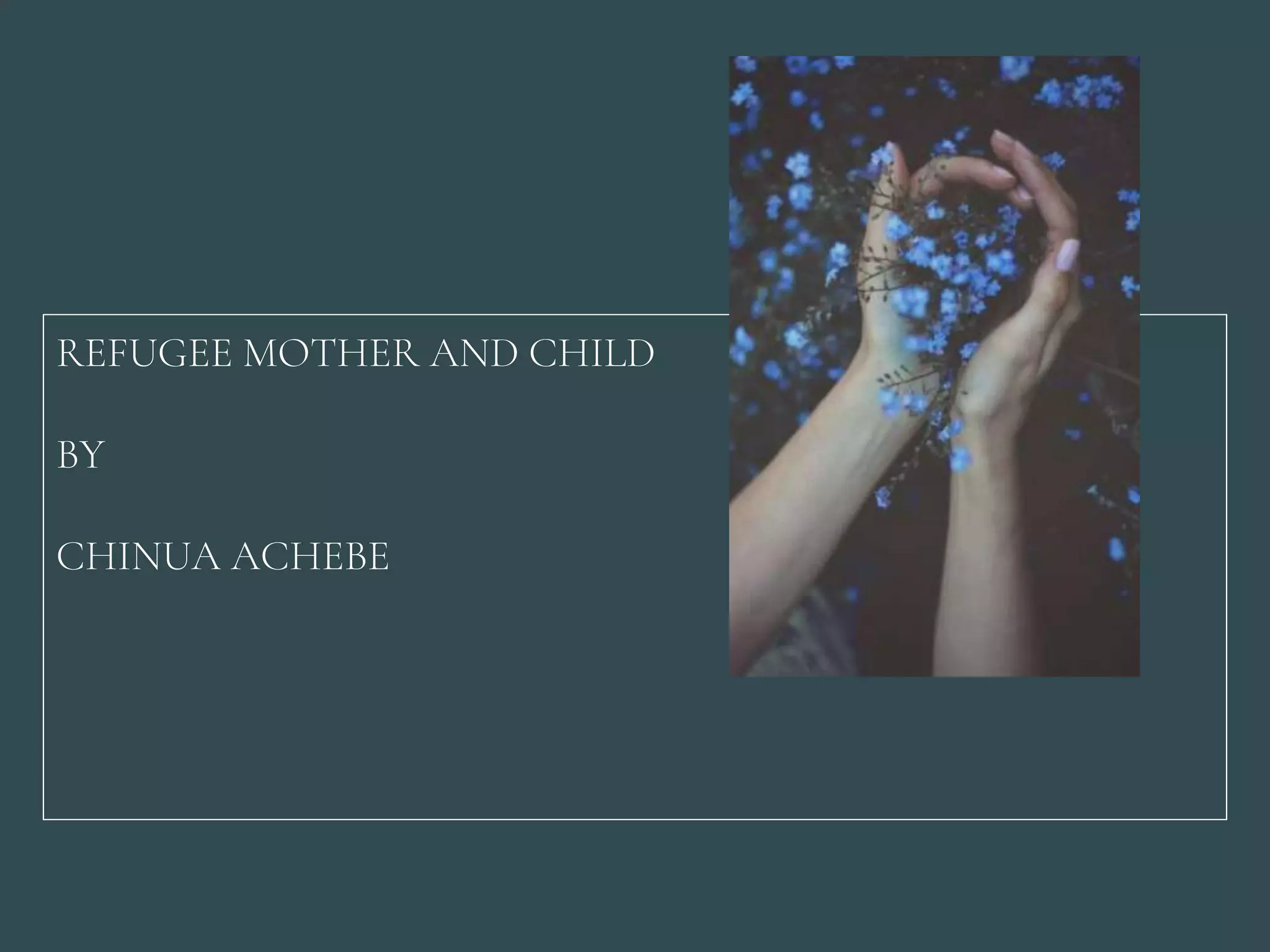 Refugee Mother and Child by Chinua Achebe | PPTX