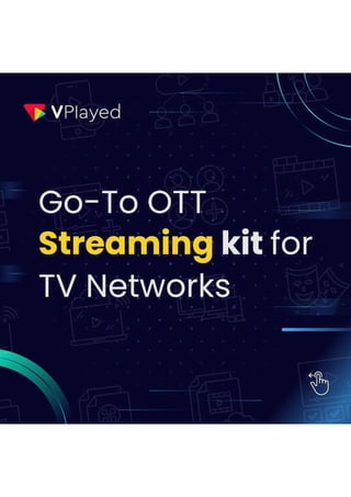 Go -TO OTT Streaming Kit for TV Networks - VPlayed | PDF
