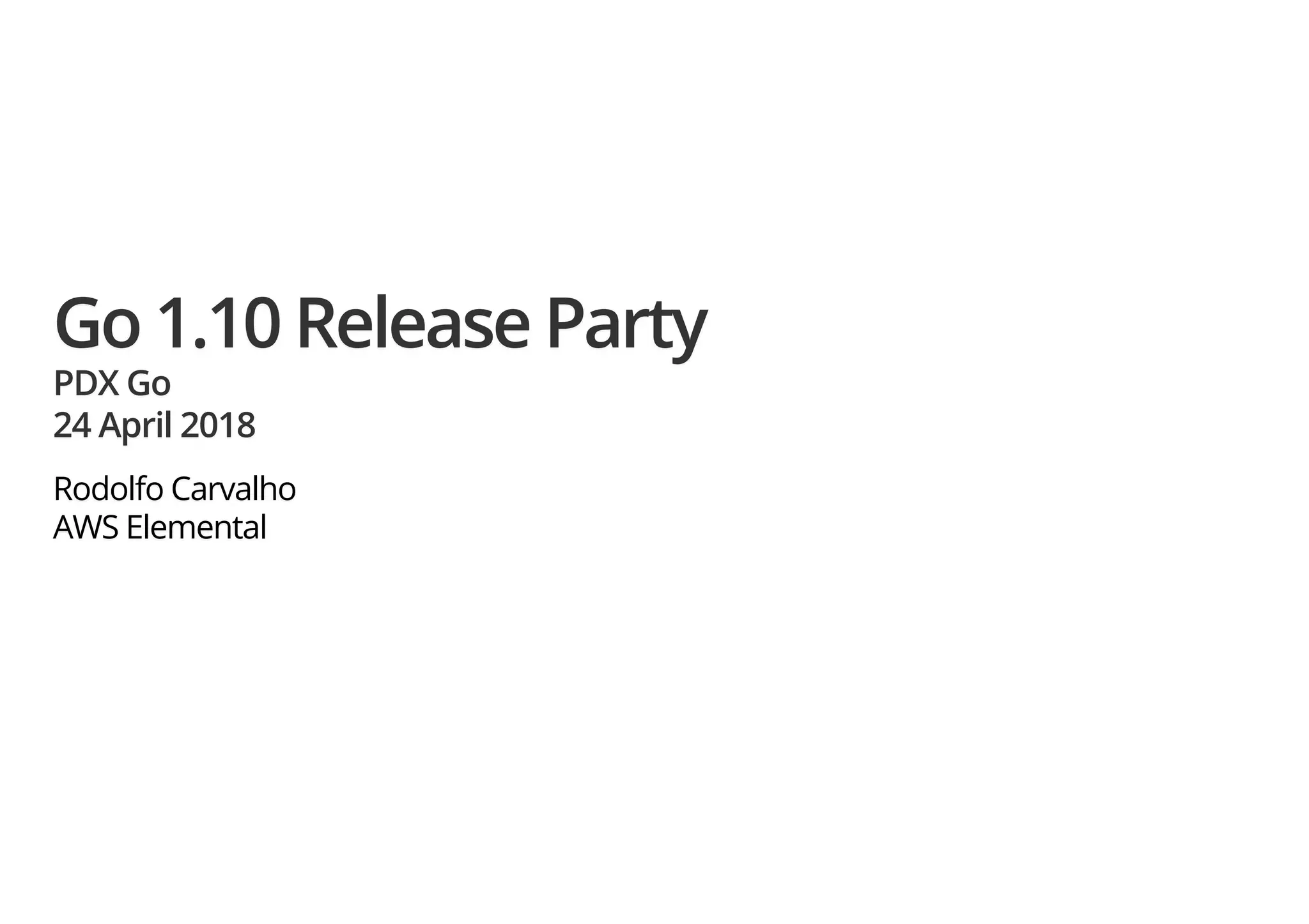 Go 1.10 Release Party - PDX Go | PPT