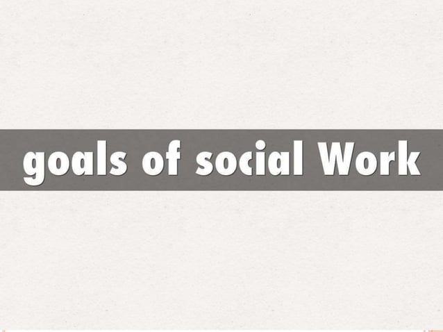 Goal of Social Work and Scope of Social Work.pptx